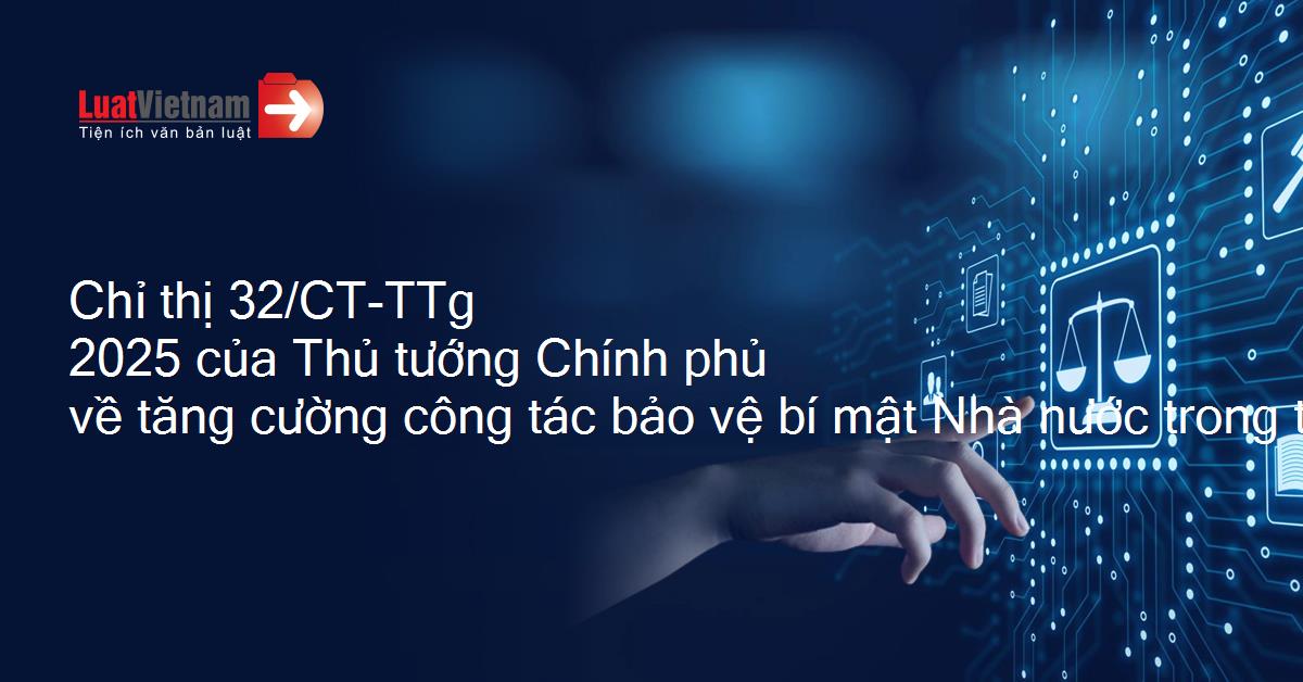 Chỉ thị 32/CT-TTg 2025 tăng cường bảo vệ bí mật Nhà nước trong tình ...