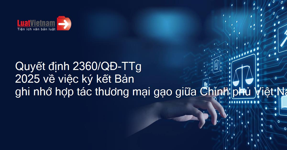 Quyết định 2360/QĐ-TTg 2025 ký kết Bản ghi nhớ hợp tác thương mại gạo ...
